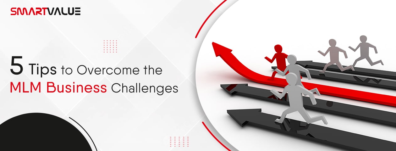 5 Tips to Overcome the MLM Business Challenges